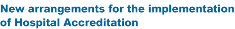 New arrangements for Hospital Accreditation